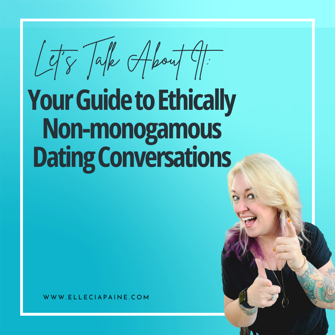 Let's Talk About It: Your Guide to Ethically Non-monogamous Conversations